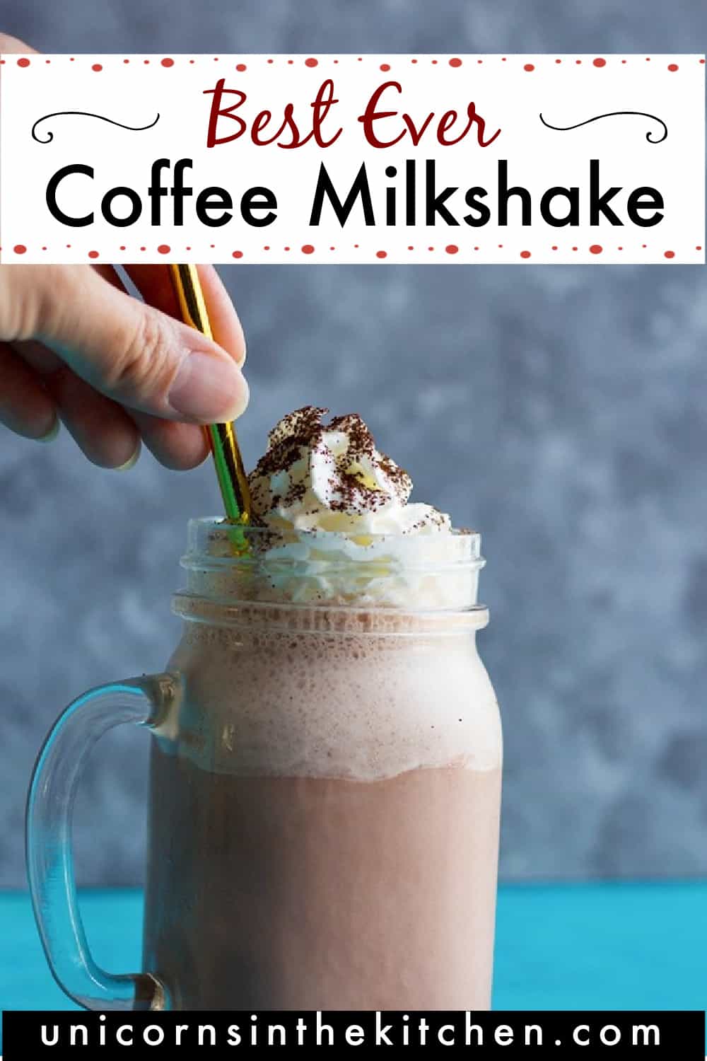 Best Ever Coffee Milkshake • Unicorns in the Kitchen